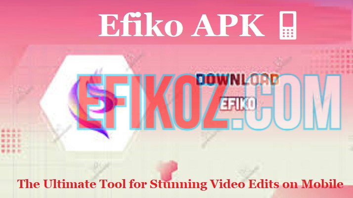 Efiko App for PC 🌟 Transform Your Video Editing Game in 2025